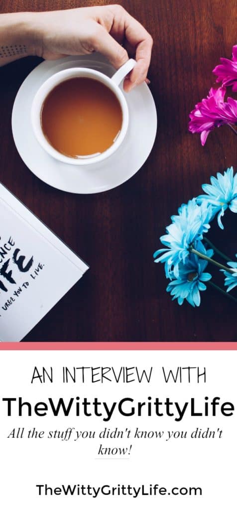An Interview with the Blogger behind The Witty Gritty Life ...